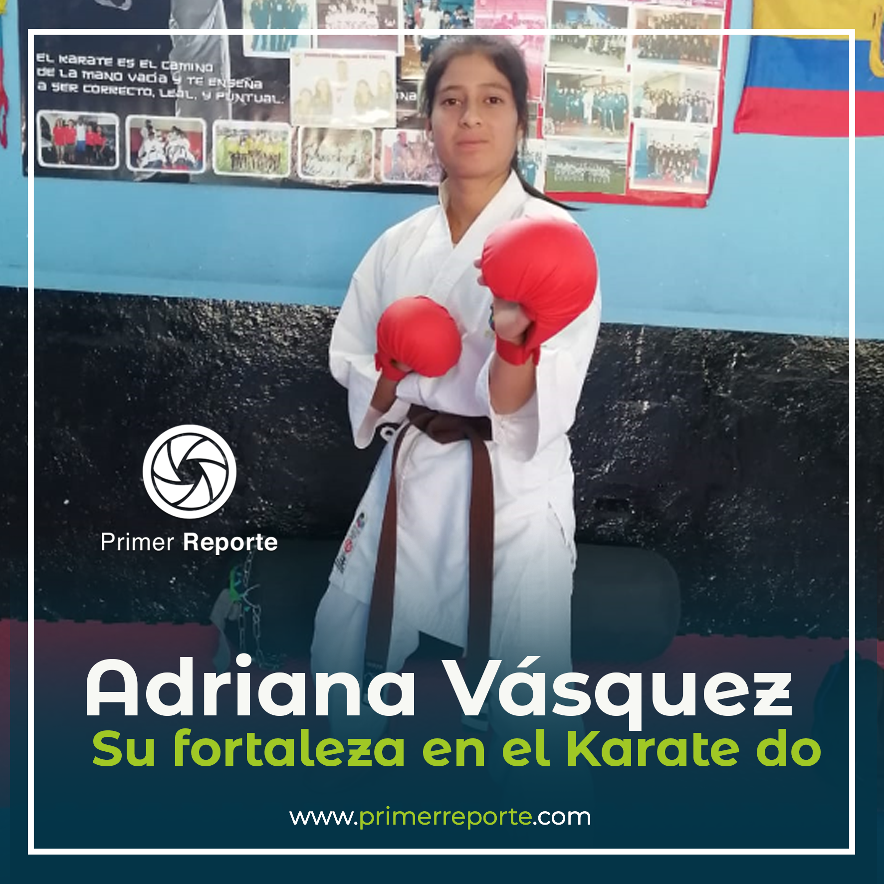 Adriana Vásquez y su fortaleza en el Karate do – Primer Reporte