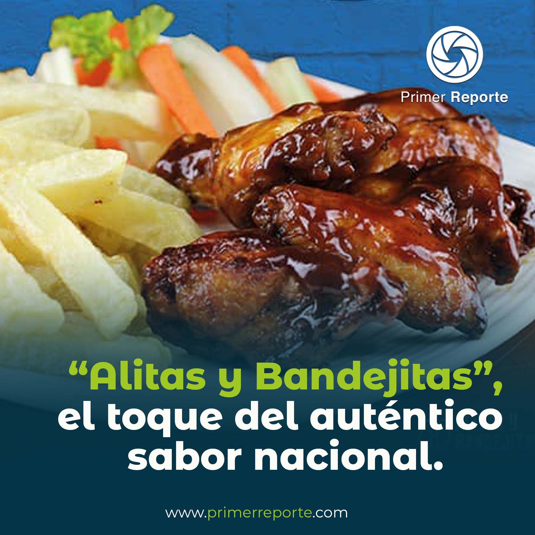 Alitas y Bandejitas, el toque del auténtico sabor nacional – Primer Reporte