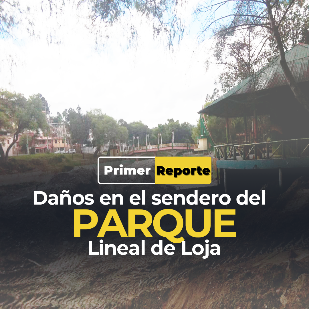 Daños en el sendero del Parque Lineal de Loja – Primer Reporte