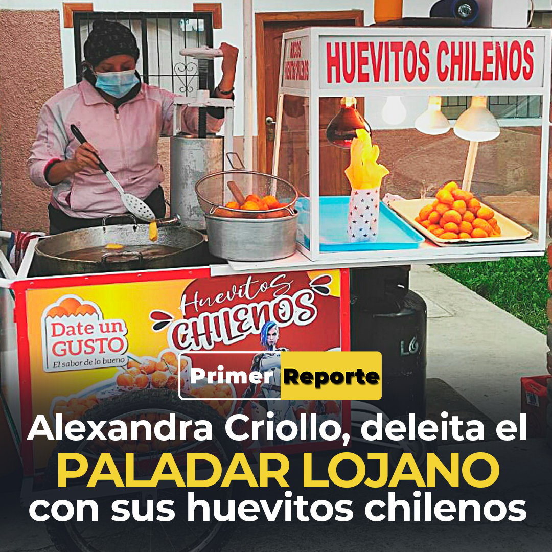 Alexandra Criollo, deleita el paladar lojano con sus huevitos chilenos ...