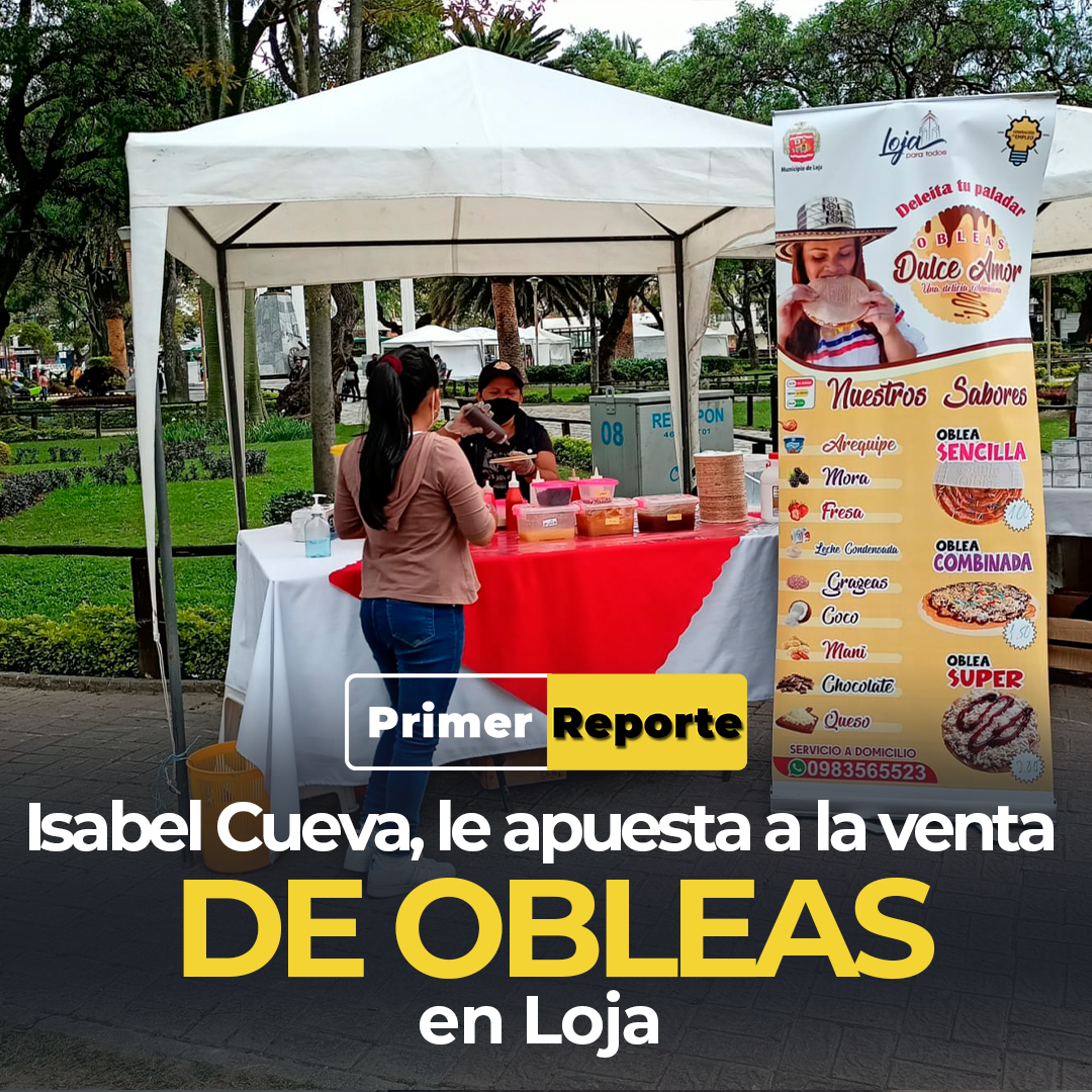 Isabel Cueva, le apuesta a la venta de obleas en Loja – Primer Reporte
