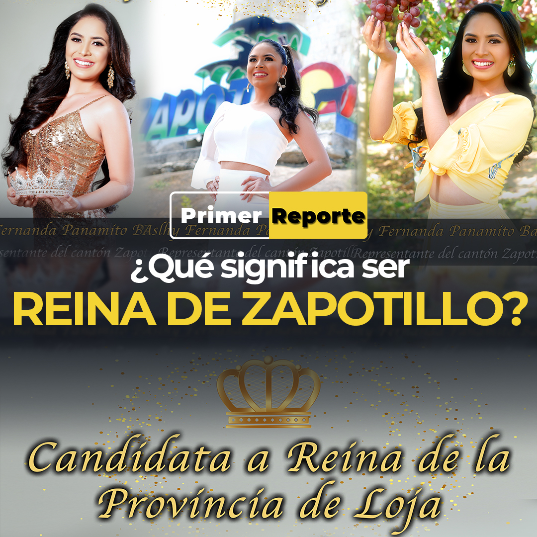 ¿Qué significa ser reina de Zapotillo? – Primer Reporte