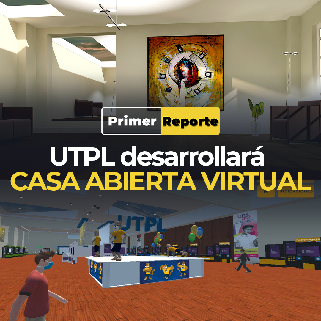 UTPL desarrollará la Casa Abierta Virtual EXPO UTPL 360 – Primer Reporte