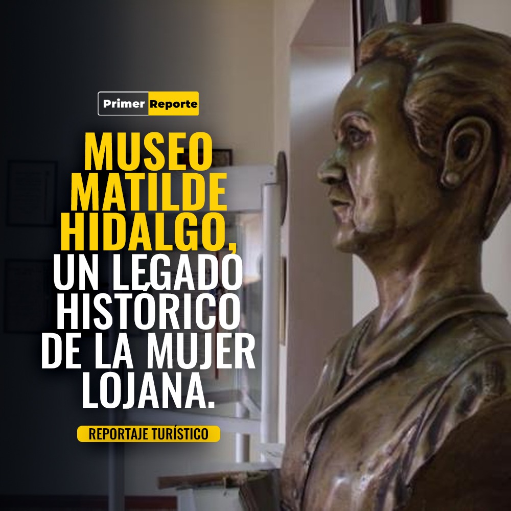 Museo Matilde Hidalgo, un legado histórico de la mujer Lojana – Primer ...