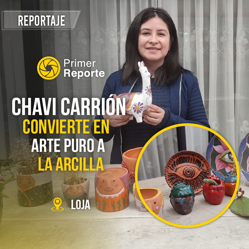 Chavi Carrión, Convierte EN Arte Puro La Arcilla – Primer Reporte