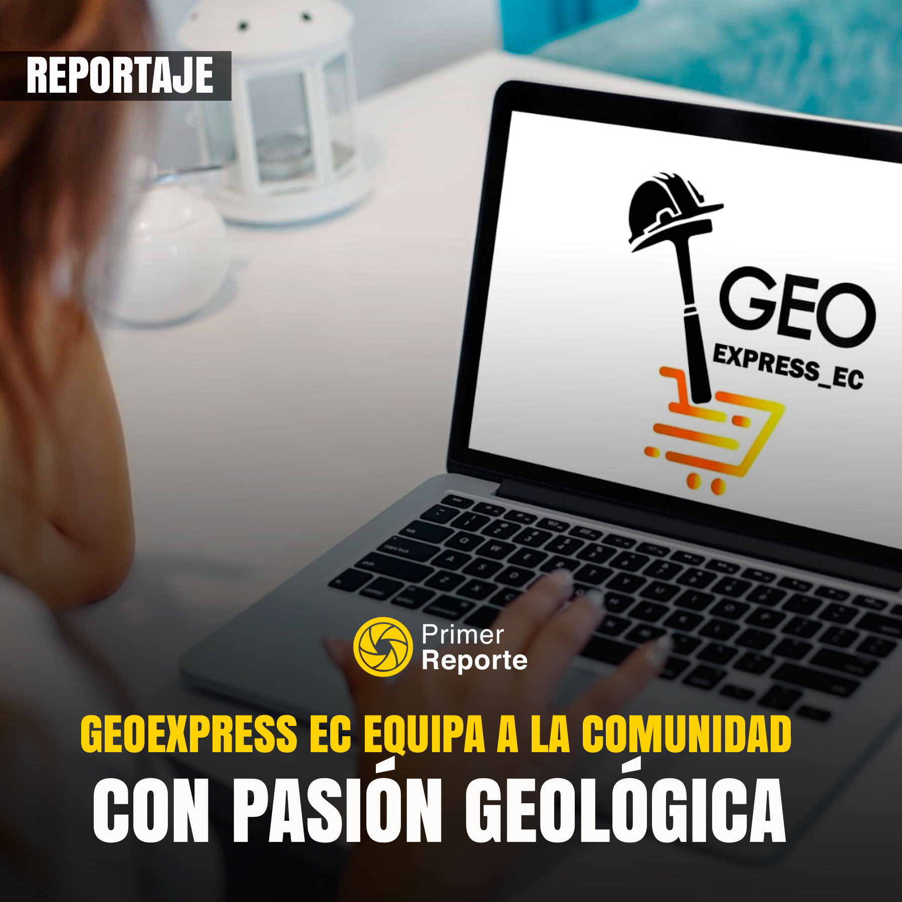 GeoExpress Ec equipa a la comunidad con pasión geológica – Primer Reporte