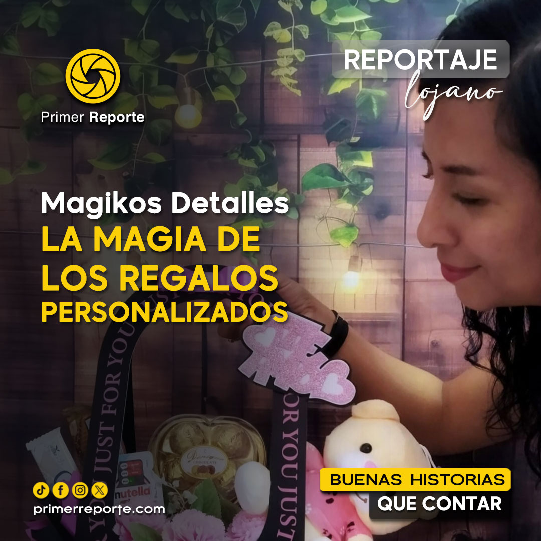 Magikos Detalles Loja: La magia de los regalos personalizados – Primer Reporte